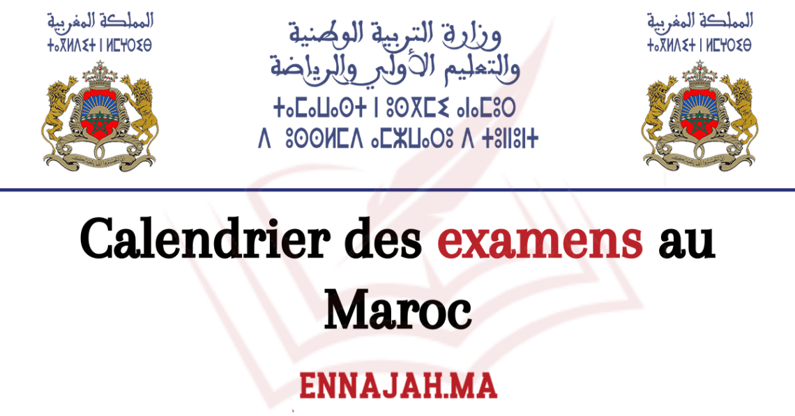 Calendrier des examens au Maroc 2022/2023 - Ennajah.ma